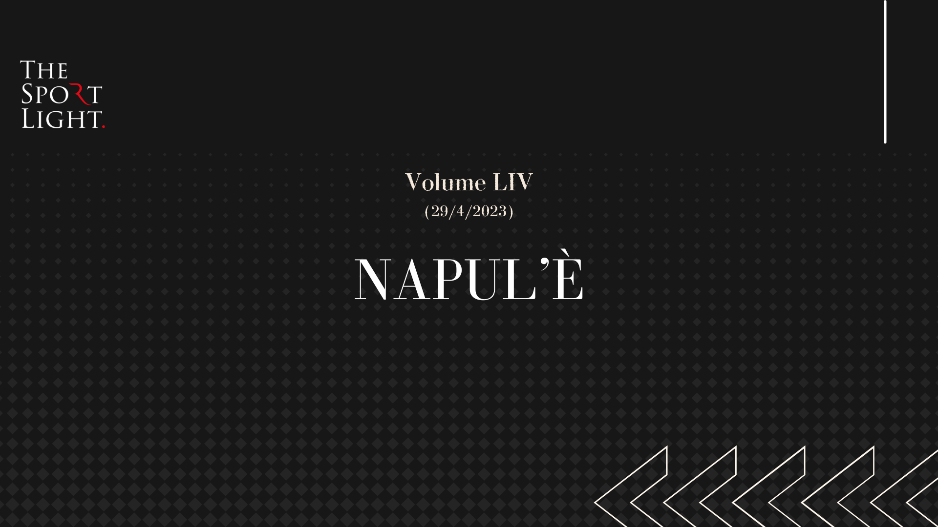Vol. LIV – Napul’è - The Sport Light