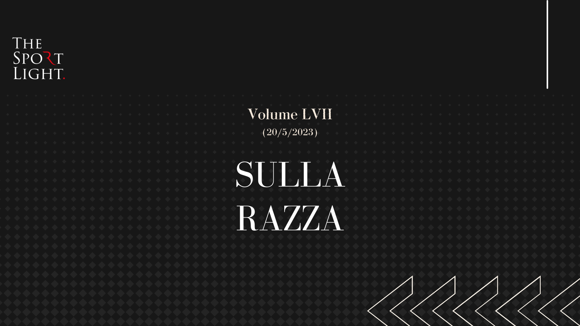 Vol. LVII – Sulla razza - The Sport Light