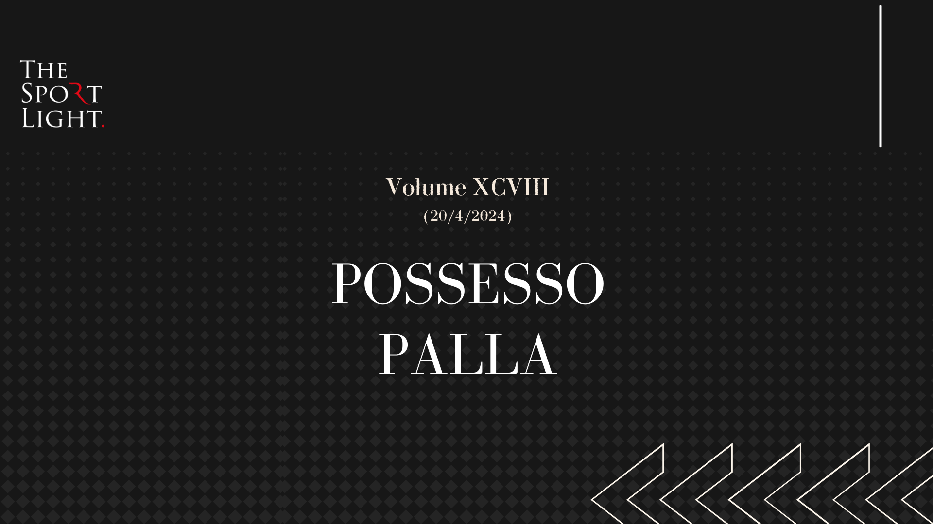 Vol. XCVIII – Possesso palla - The Sport Light